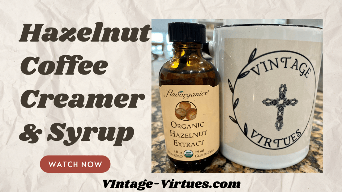 Healthier Homemade Hazelnut Coffee Creamer and Syrup – Vintage Virtues