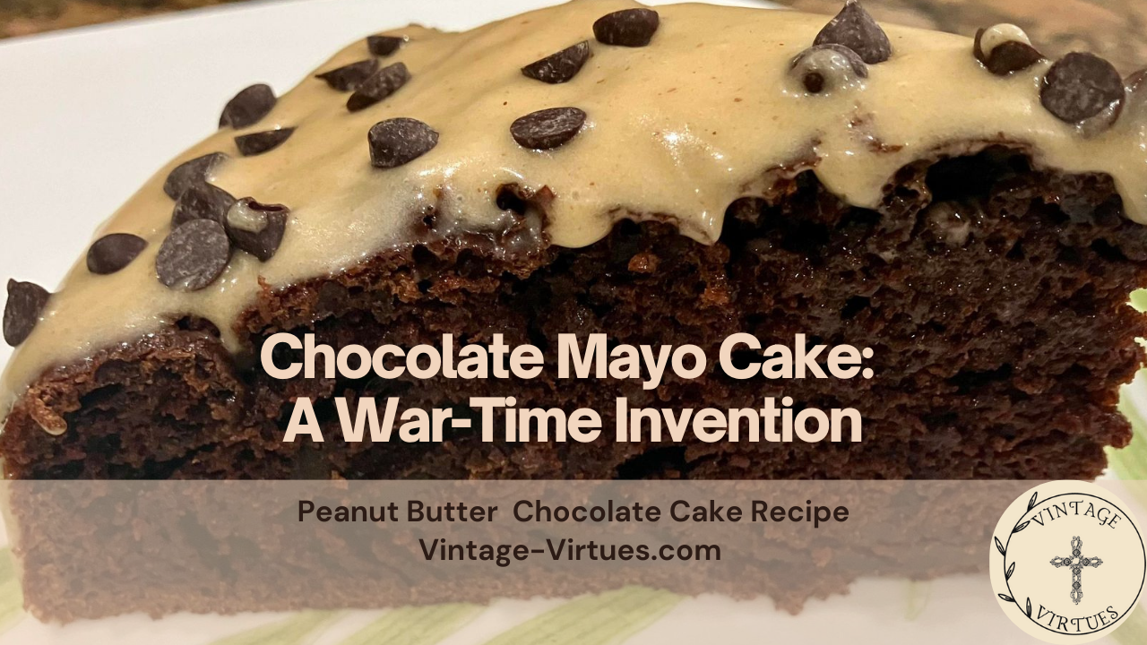 War Era Peanut Butter Chocolate Cake Made with Mayonnaise! – Vintage ...