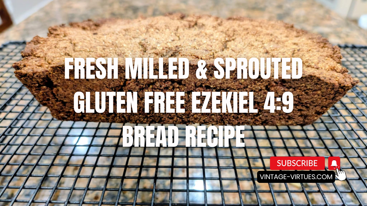 Fresh Milled & Sprouted Gluten Free Ezekiel 4:9 Bread Recipe – Vintage ...