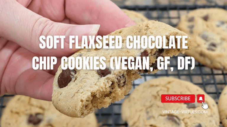 Soft Flaxseed Chocolate Chip Cookies (Vegan, GF, DF, FMF) – Vintage Virtues